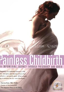Painless Childbirth: An Empowering Journey Through Pregnancy and Birth ...