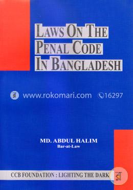 Laws On The Penal Code In Bangladesh: Barrister Md. Abdul Halim | Rokomari.com