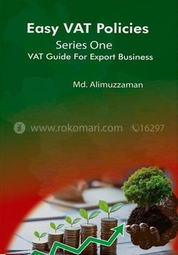 Easy VAT Policies - “VAT Guide for Export Business” (Series 1): মোঃ ...