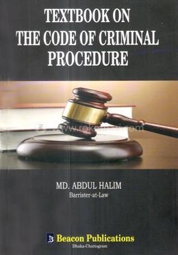 Textbook on the Code of Criminal Procedure : Barrister Md. Abdul Halim | Rokomari.com