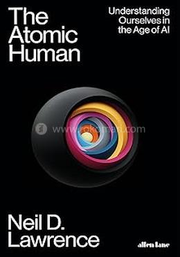 The Atomic Human: Neil D. Lawrence | Rokomari.com