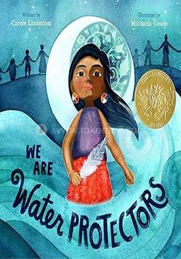 We Are Water Protectors: Carole Lindstrom | Rokomari.com