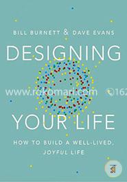 Designing Your Life: How to Build a Well-Lived, Joyful Life: Dave Evans ...