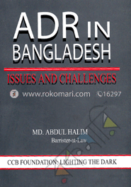 ADR in Bangladesh : Issues and Challenge : Md. Abdul Halim | Rokomari.com